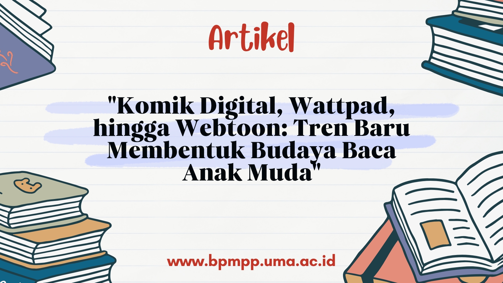 Komik Digital, Wattpad, hingga Webtoon: Tren Baru Membentuk Budaya Baca ...
